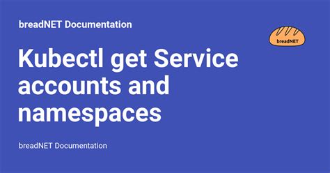 Kubectl Get Service Accounts And Namespaces Breadnet Documentation