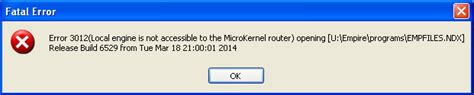 Error 3012 Local Engine Is Not Accessible To The Microkernel Router