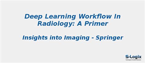 Deep Learning Workflow In Radiology A Primer S Logix