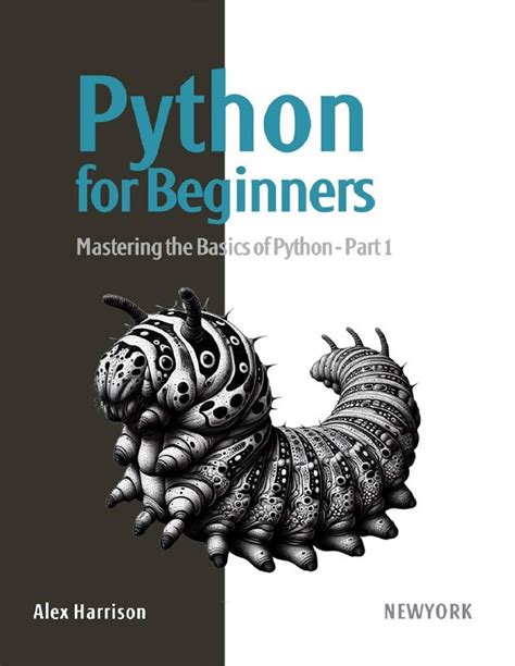 Python For Beginners Learn Python From Scratch With A Practical And
