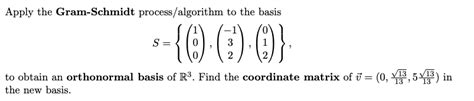 Solved Apply The Gram Schmidt Processalgorithm To The Basis