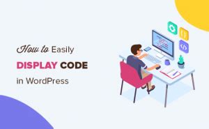 How To Easily Display Code On Your WordPress Site 3 Methods