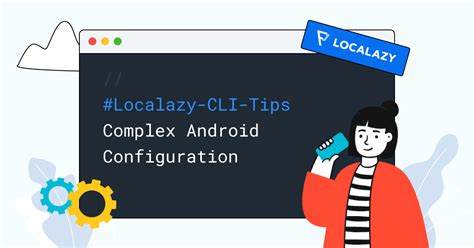 localazy cli tips complex android configuration