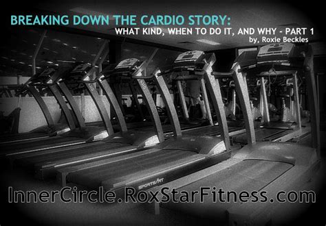 Breaking Down The Cardio Story RoxStar Fitness Inner Circle
