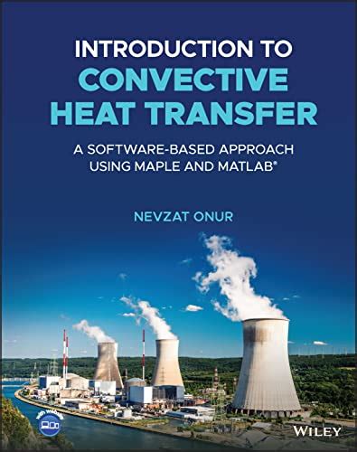 Introduction To Convective Heat Transfer A Software Based Approach Using Maple And Matlab