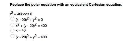 Solved Replace The Polar Equation With An Equivalent Chegg Com