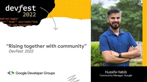 Keynote Rising Together With Community By Huzaifa Habib Devfest 2022 Speaker Deck