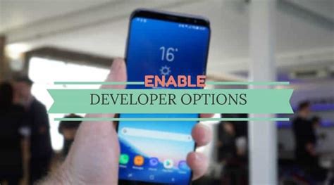 How To Enable Developer Options On Samsung Galaxy S8 And S8