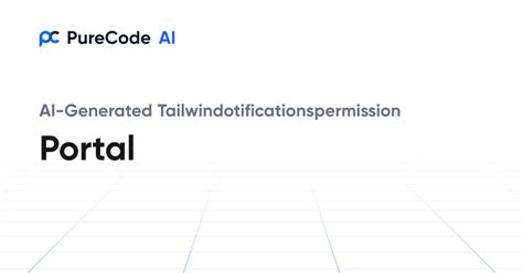 Build Great Tailwindotificationspermission Portal Components Faster Using Ai Tools