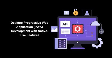 Desktop Progressive Web Application Pwa Development With Native Like Features Appilian
