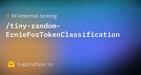 hf internal testing tiny random erniefortokenclassification · hugging face