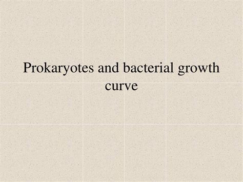 Ppt Prokaryotes And Bacterial Growth Curve Powerpoint Presentation