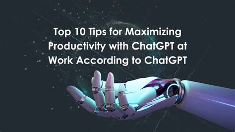 Top 10 Tips For Maximizing Productivity With Chatgpt At Work According