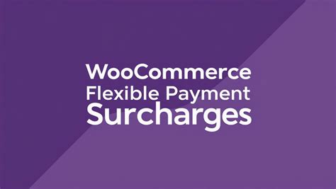 Woocommerce Payment Surcharges And Fees Plugin
