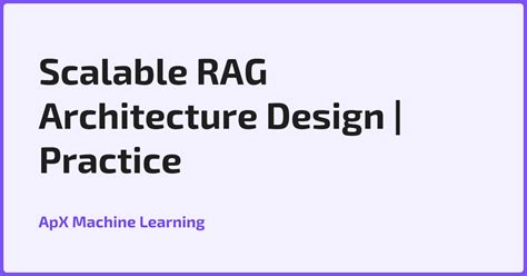 Scalable Rag Architecture Design Practice