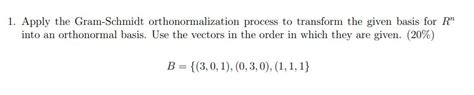 Solved 1 Apply The Gram Schmidt Orthonormalization Process
