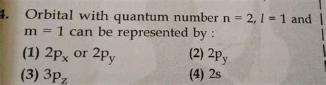 4 Orbital With Quantum Number N 2 1 1 And M 1 Can Be