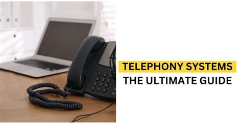 Telephony System The Ultimate Guide