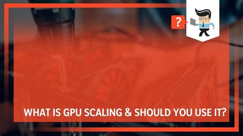 What Is Gpu Scaling And Should You Use It One Computer Guy