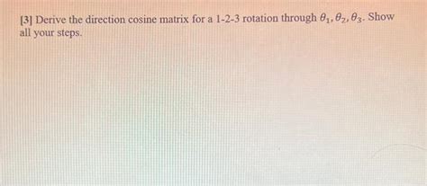 3 Derive The Direction Cosine Matrix For A 1 2 3
