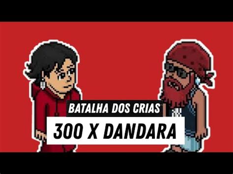 BATALHA DOS CRIA 39º DANDARA X 300 SURPREENDEU GERAL YouTube