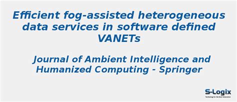 efficient fog assisted heterogeneous data services s logix