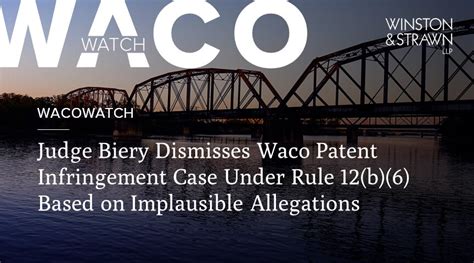 Judge Biery Dismisses Waco Patent Infringement Case Under Rule 12b6
