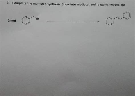 Solved 3 Complete The Multistep Synthesis Show