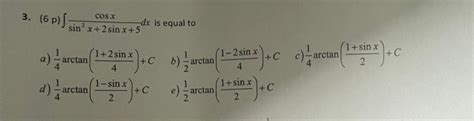 Solved 6p ∫﻿﻿cosxsin2x 2sinx 5dx ﻿is Equal