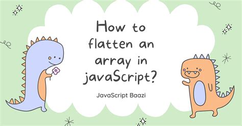 javascript baazi how to flatten an array in javascript