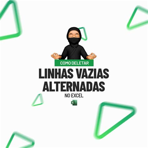 Como Deletar Linhas Vazias Alternadas No Excel Ninja Do Excel