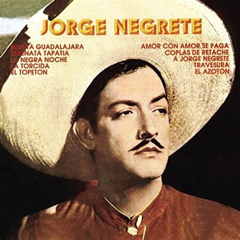 Jorge Negrete A Jorge Negrete Album Reviews Songs And More Allmusic