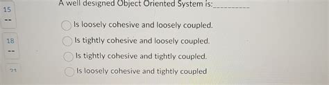 Solved A Well Designed Object Oriented System Is Is Loosely Chegg