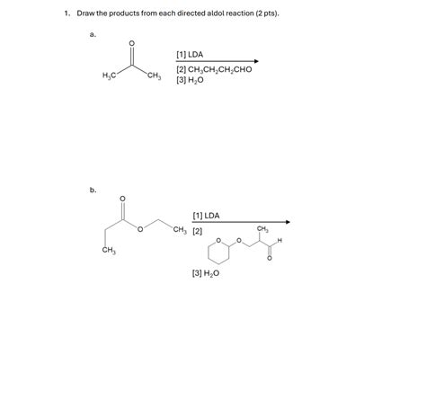 Solved Draw The Products From Each Directed Aldol Reaction