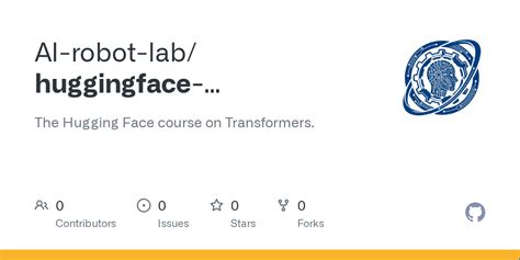 Github Ai Robot Labhuggingface Transformers Course The Hugging Face