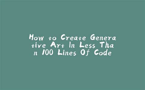 How To Create Generative Art In Less Than 100 Lines Of Code 拾光赋