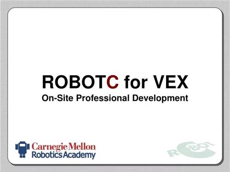 PPT ROBOT C For VEX On Site Professional Development PowerPoint Presentation ID