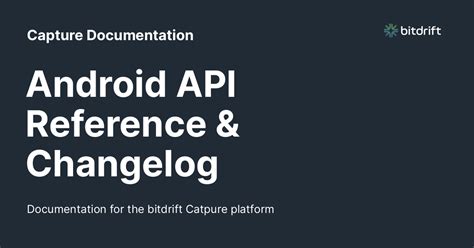 Android API Reference Changelog Capture Documentation