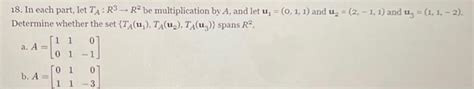 Solved 18 In each part let TA R³ R² be multiplication by Chegg com