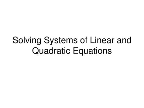 PPT Solving Systems Of Linear And Quadratic Equations PowerPoint Presentation ID 1390949