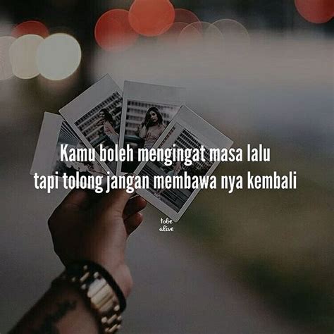 Kamu Boleh Tidak Melupakan Masa Lalu Tapi Tolong Jangan Membawa Nya Kembali Kiriman Dari