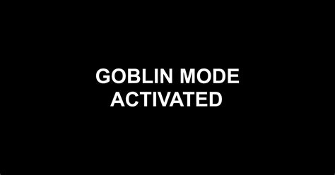 Goblin Mode Activated Goblin Mode Sticker Teepublic