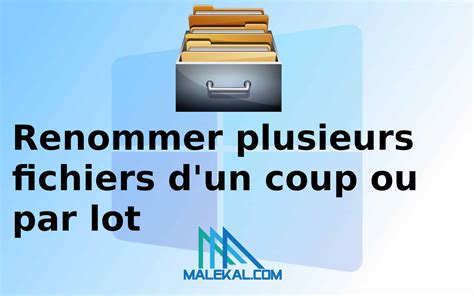 Renommer Plusieurs Fichiers En Masse D Un Coup Ou Par Lot Malekal