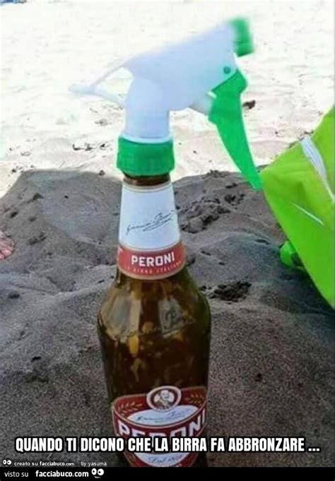 Quando Ti Dicono Che La Birra Fa Abbronzare Facciabuco