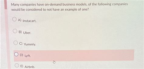 Solved Many Companies Have On Demand Business Models Of The Chegg
