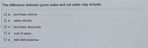 Solved The Difference Between Gross Sales And Net Sales May Chegg Com