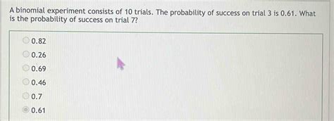 Solved A Binomial Experiment Consists Of 10 Trials The Probability Of