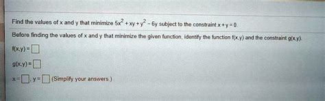 Solved Find The Values Of X And Y That Minimize 5x2 Xy Y2 6y