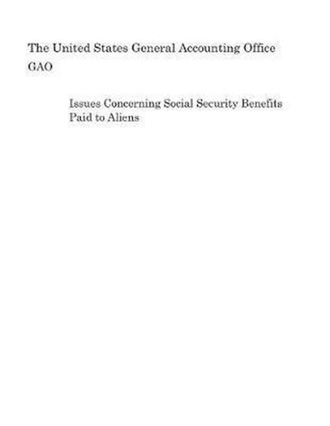 Issues Concerning Social Security Benefits Paid To Aliens United