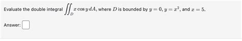 Solved Evaluate The Double Integral ∬dxcosyda Where D Is